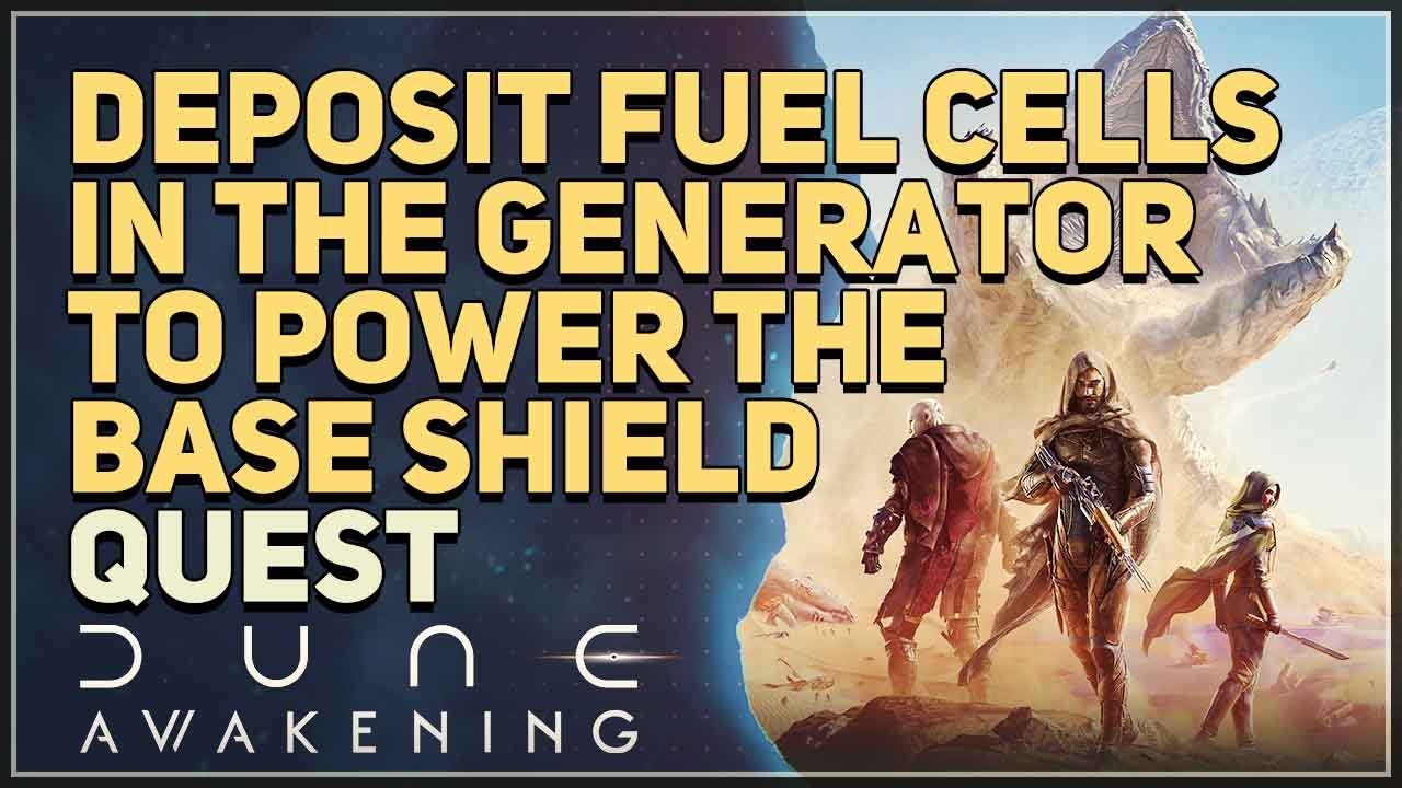 Deposit Fuel Cells in the Generator to power the base shield Dune ...