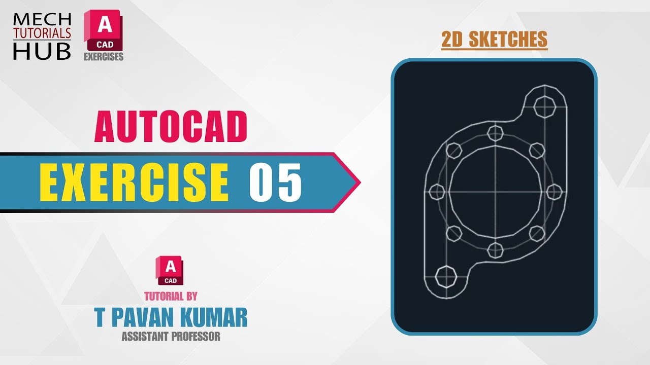 Exercise 05 | AutoCAD 2024 Exercises | 2D Sketches | AutoCAD 2024 Tutorials | Mech T Hub - YouTube