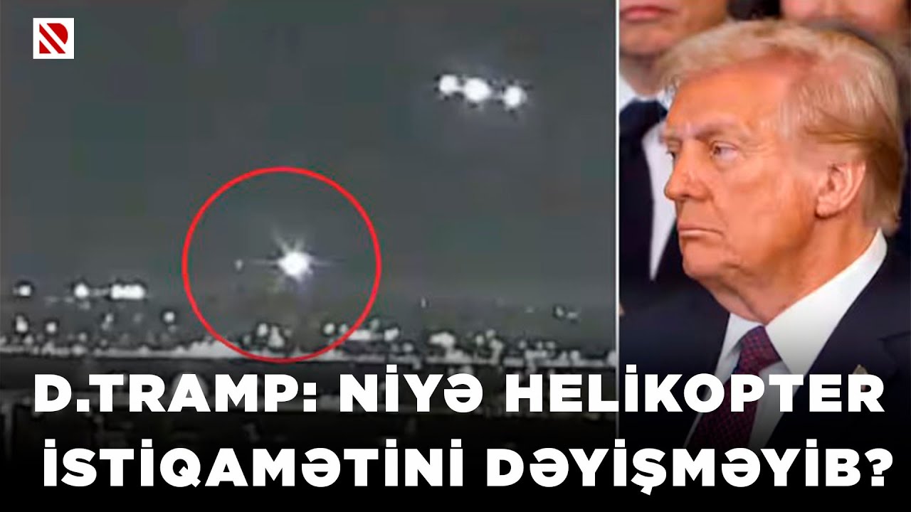 D.Tramp: Niyə helikopter istiqamətini dəyişməyib? - YouTube