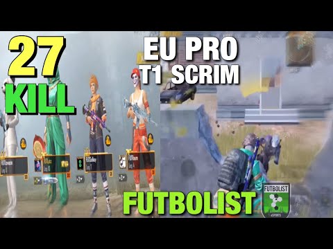 27 KILL EU PRO T1 SCRIMS FUTBOLIST | PUBG MOBILE