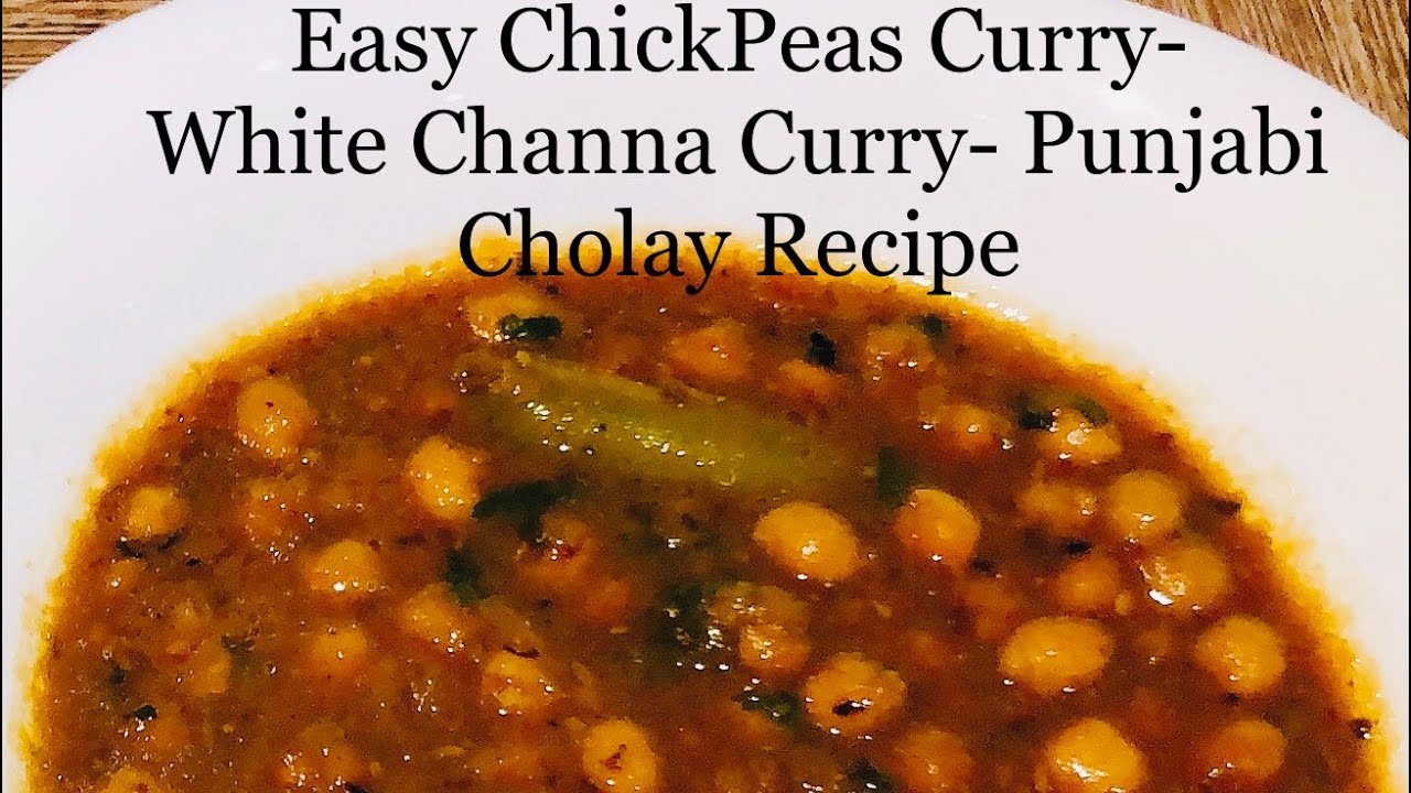 CHICKPEAS CURRY- WHITE CHANNA MASALA CURRY- PUNJABI CHOLAY - YouTube