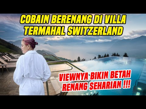 BERENANG MANJAHH DISALAH SATU VILLA TERMAHAL DI SWISS !!! KEINDAHANNYA TIADA DUANYA !!!