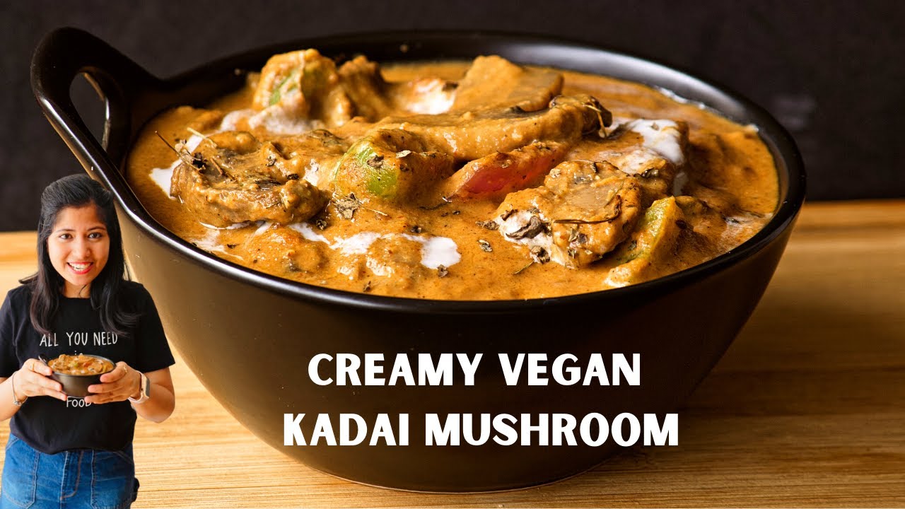 Creamy Kadai Mushroom - Vegan Indian Mushroom Curry - YouTube