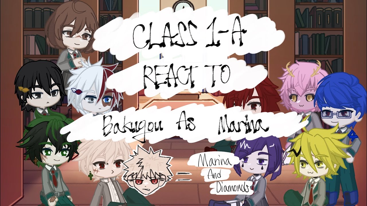 class 1A react to bakugou as marina | dkbk/bkdk | MHA/BNHA | gl2 - YouTube
