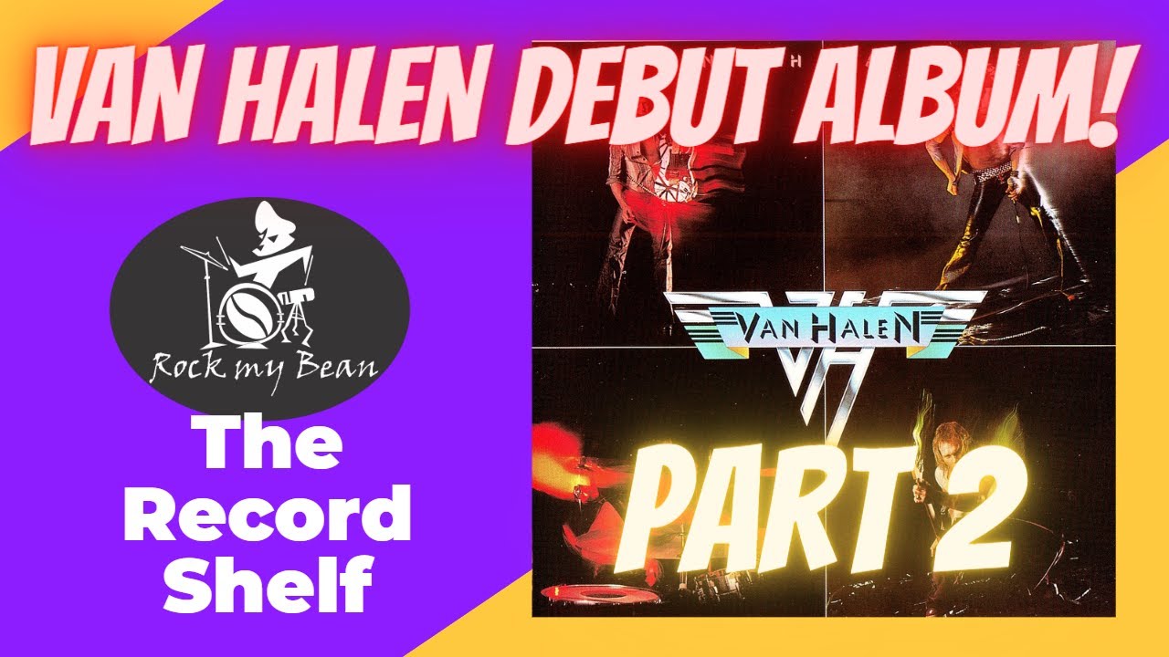 VAN HALEN Album Review - Part 2 - YouTube