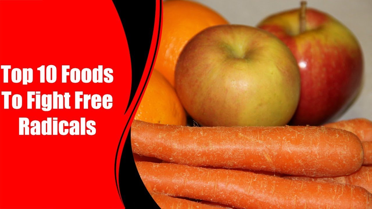 Top 10 Foods To Fight Free Radicals | Love Healthy Life - YouTube