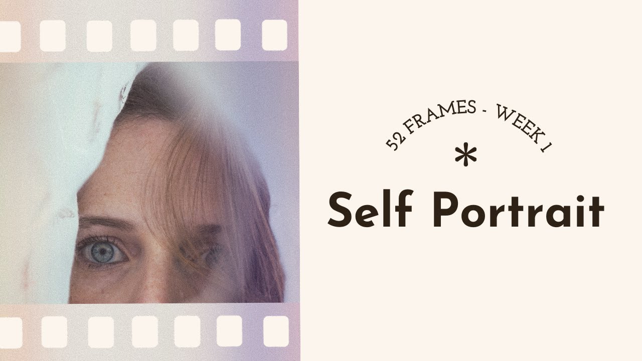 52 Frames Week 1 - Self Portrait - YouTube