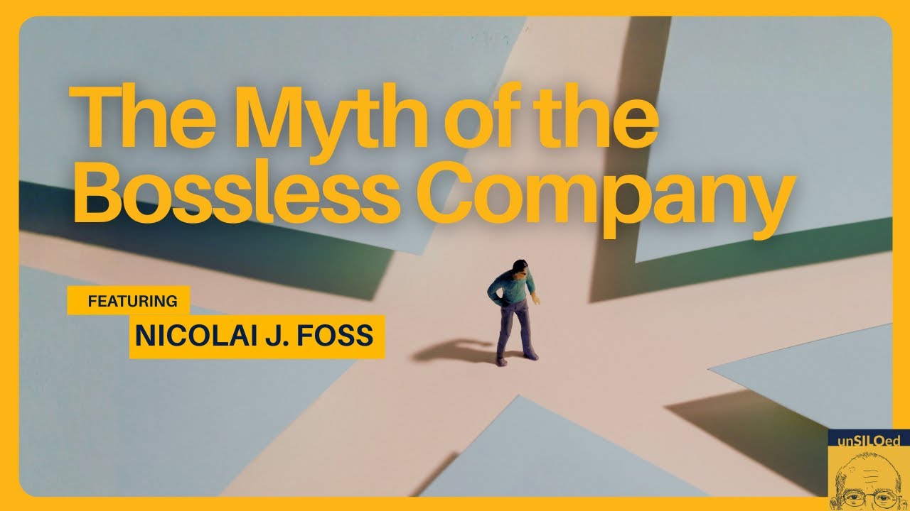 593. The Myth of the Bossless Company feat. Nicolai J. Foss - YouTube