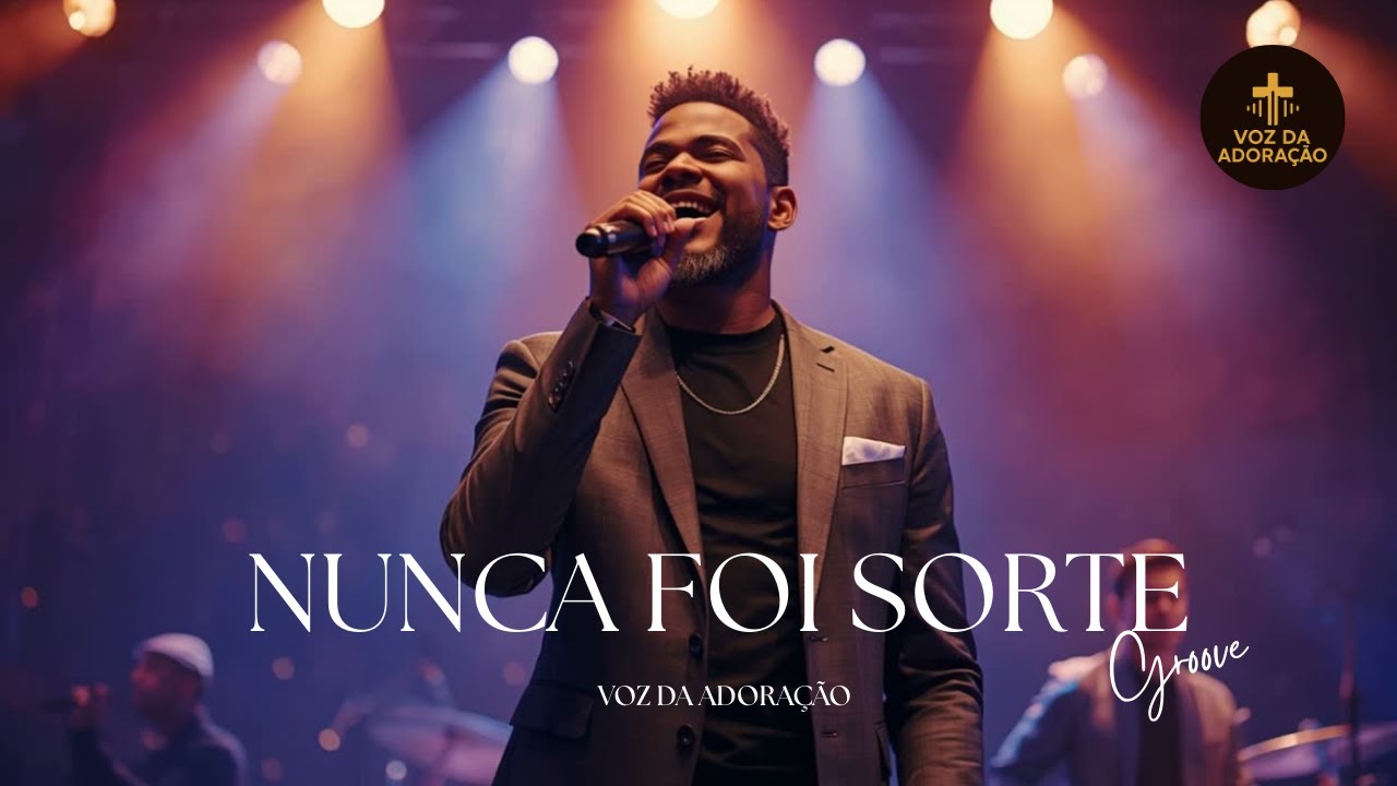 Nunca foi sorte | Releitura Versão Groove | Louvor Gospel | Voz da ...