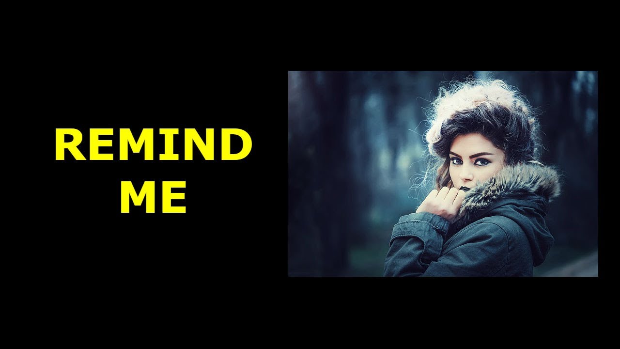 Remind Me - YouTube