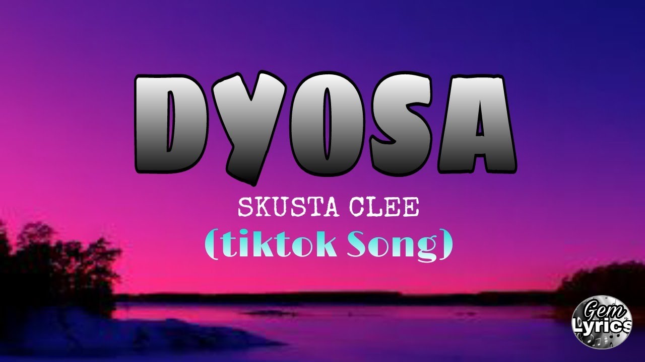 DYOSA | Skusta Clee | TikTok Song Lyrics 🎵🎶 - YouTube Music