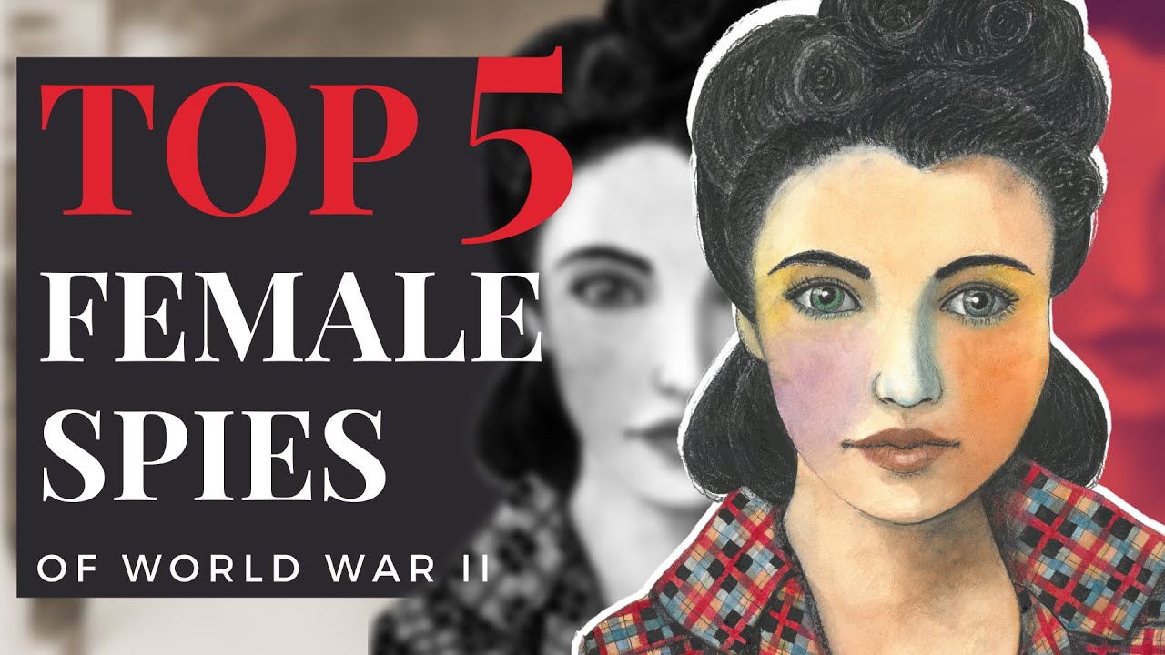 Top 5 Female Spies Of World War 2 Wildly Courageous Women In