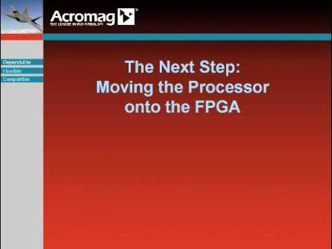 Acromag FPGA: Custom Solutions Using Low Cost Configurable Modules; Adding the Processor- Part 4 ...