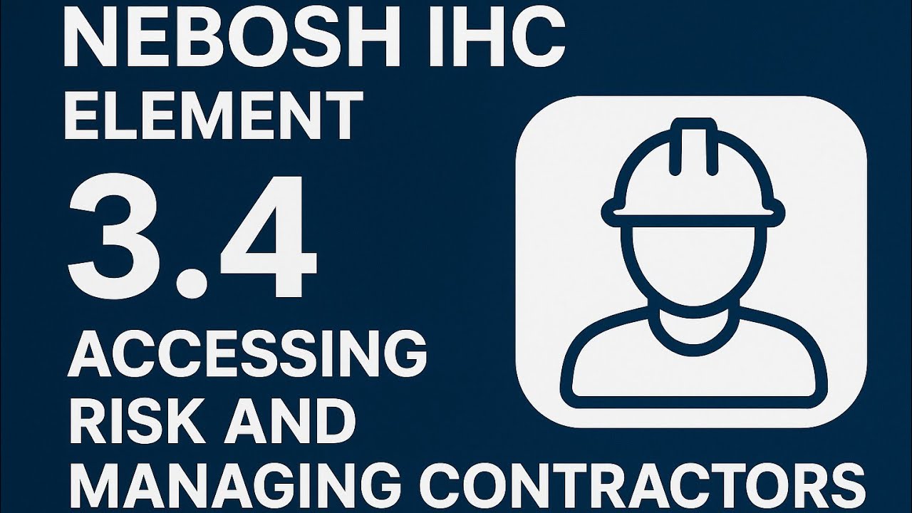 NEBOSH IGC Element 3.4 | Accessing risk and managing contractor # ...