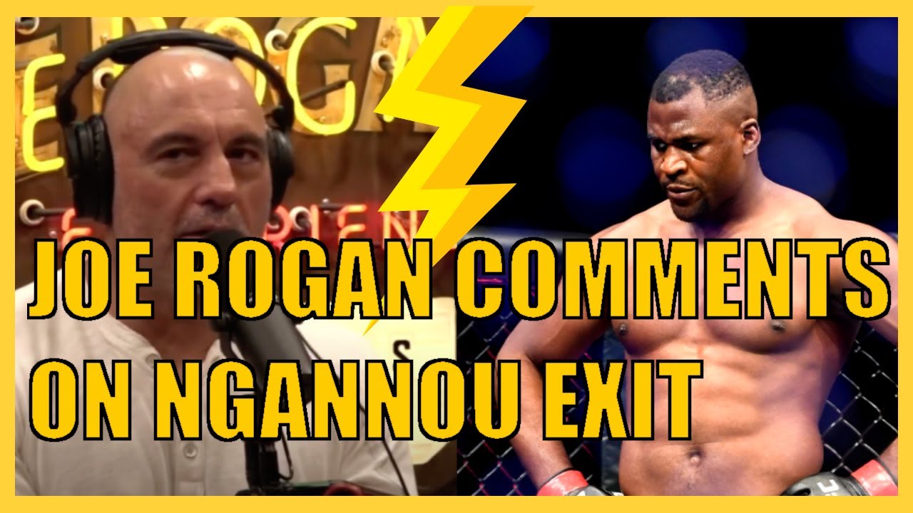 Joe Rogan expresses disappointment over Francis Ngannou's UFC exit ...