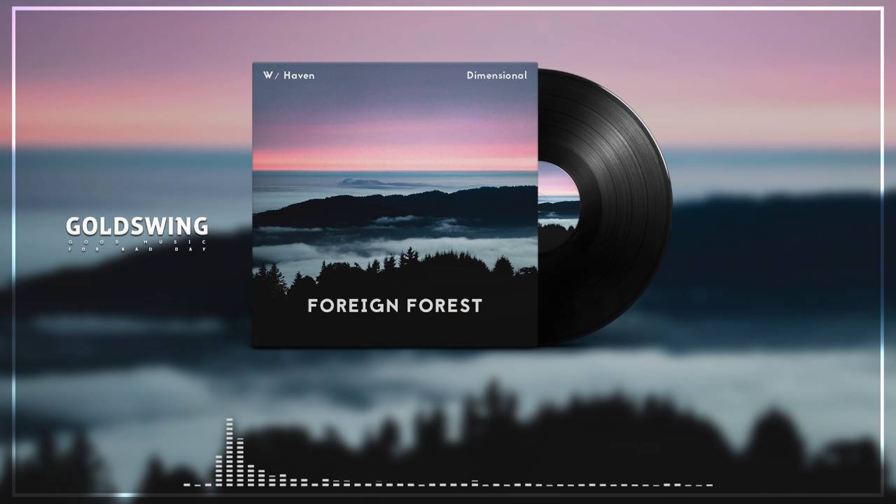 Foreign Forest - Dimensional (w/ Haven) - YouTube
