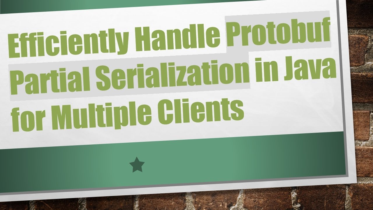 Efficiently Handle Protobuf Partial Serialization in Java for Multiple Clients - YouTube