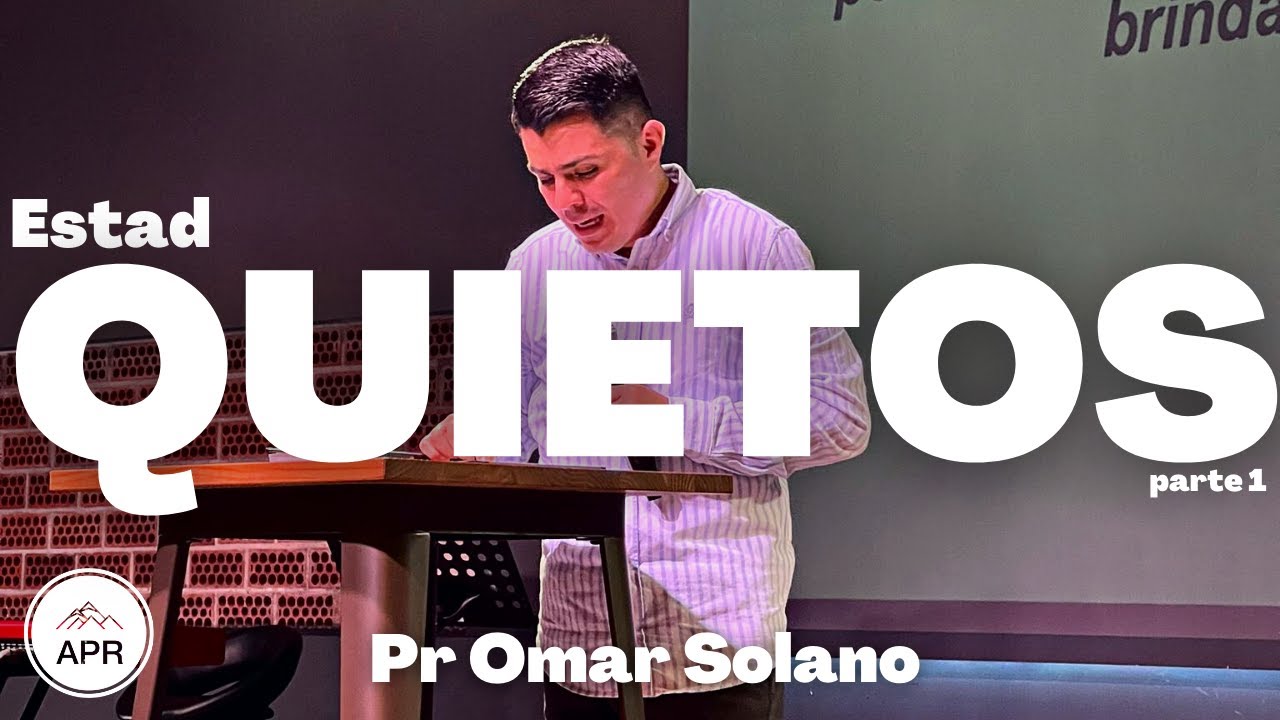 ¿CÓMO ESTAR QUIETO? - PASTOR OMAR SOLANO - ESTAD QUIETOS (Parte 1 ...