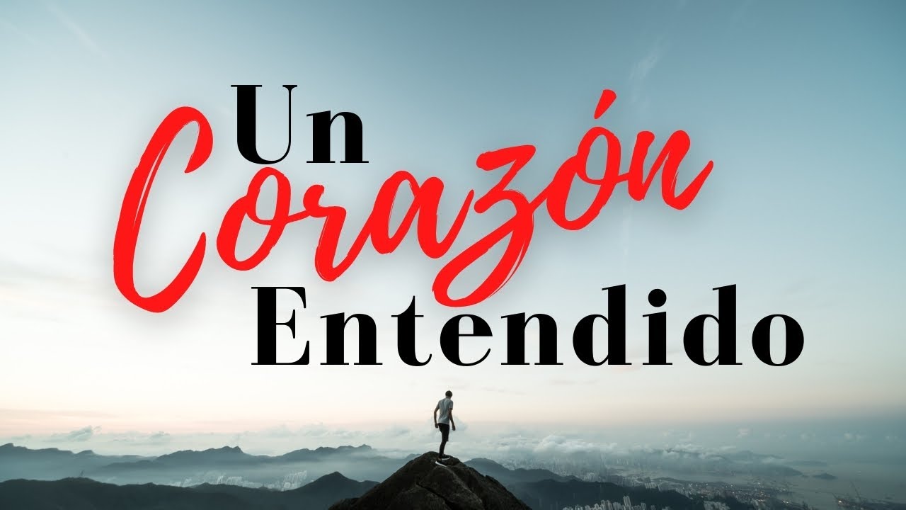 Un Corazón Entendido - YouTube