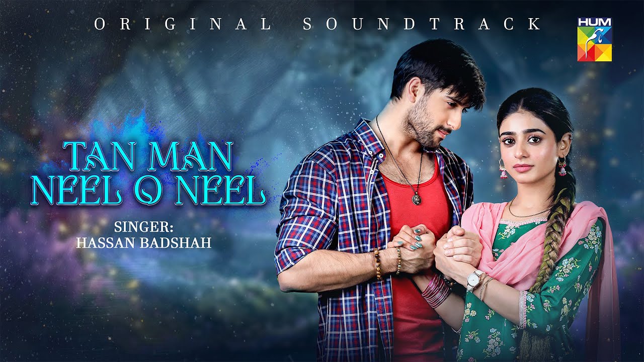Tan Man Neel o Neel - Lyrical OST - 🎤 Singer & Composer: Hassan Badshah ...