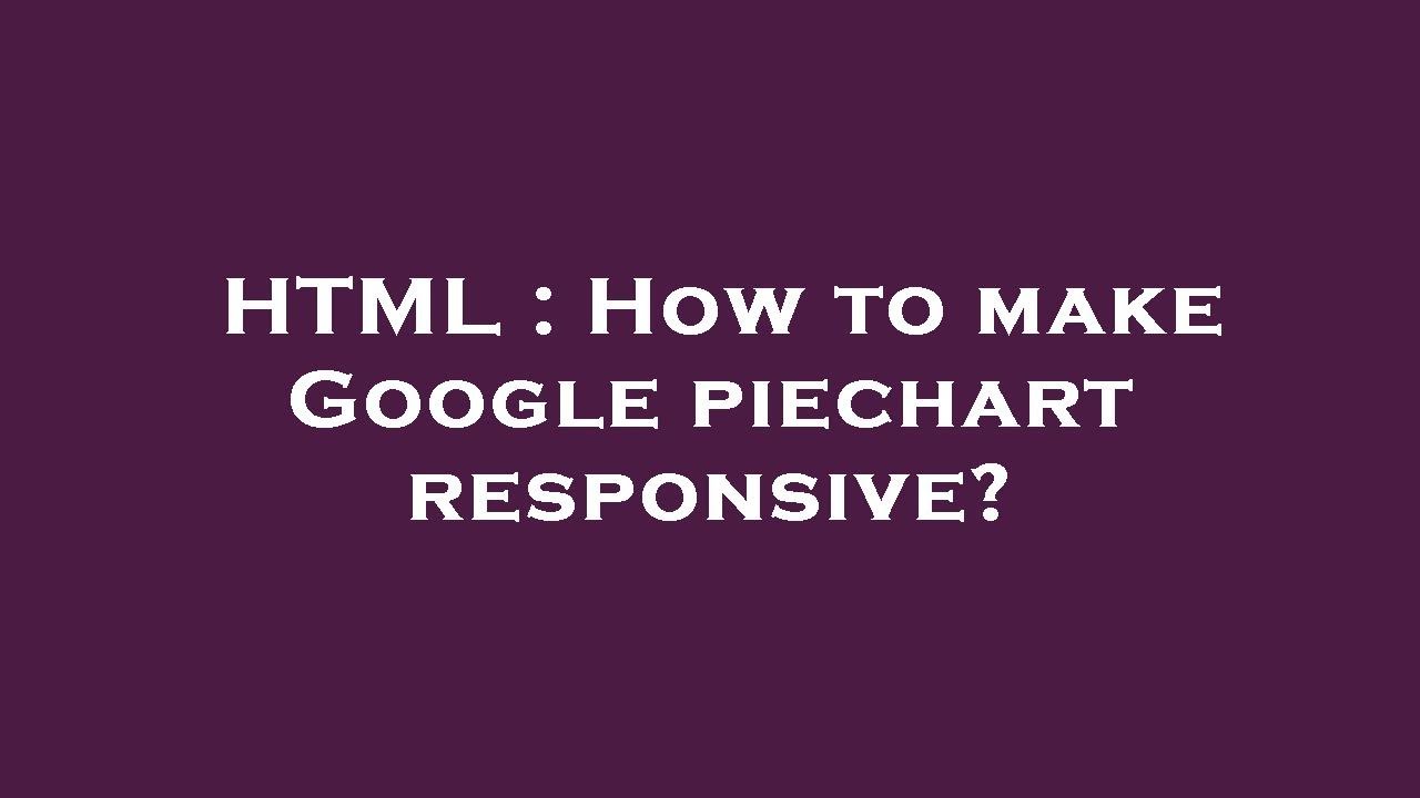 HTML : How to make Google piechart responsive? - YouTube