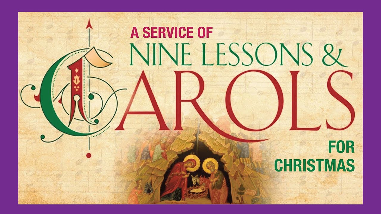A Service of Nine Lessons & Carols for Christmas, Sunday, December 22 ...