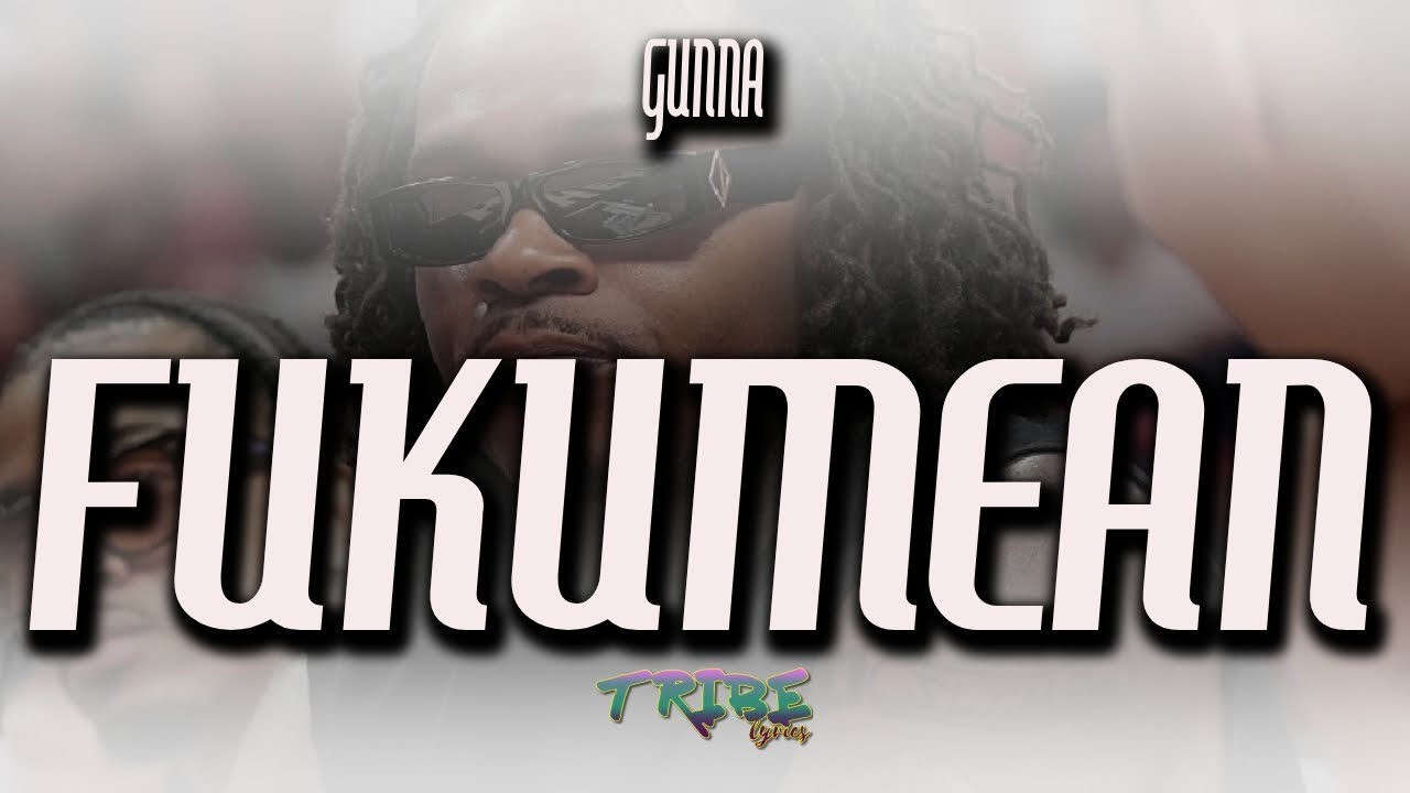 Gunna - "fukumean" (Lyrics) - YouTube