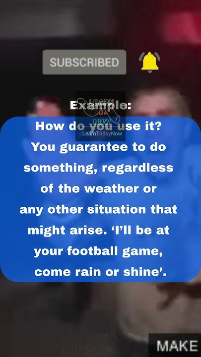 idiom: Come rain or shine. What does it mean? @LearnTodayNow # ...