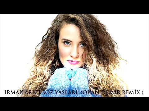 Irmak Arıcı - Söz Yaşları ( Okan Demir Remix )