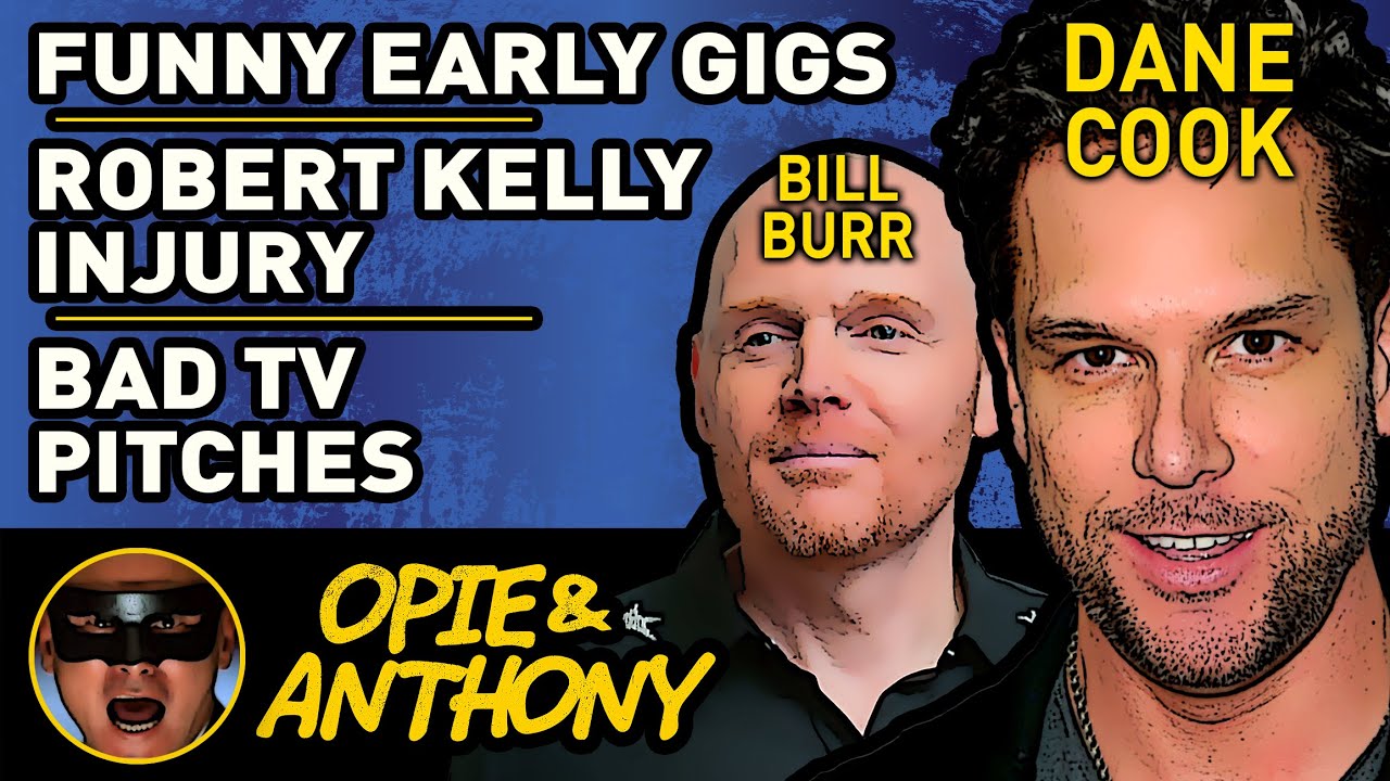 Opie & Anthony - Dane Cook 1 - Early Gig Stories, Robert Kelly injury ...