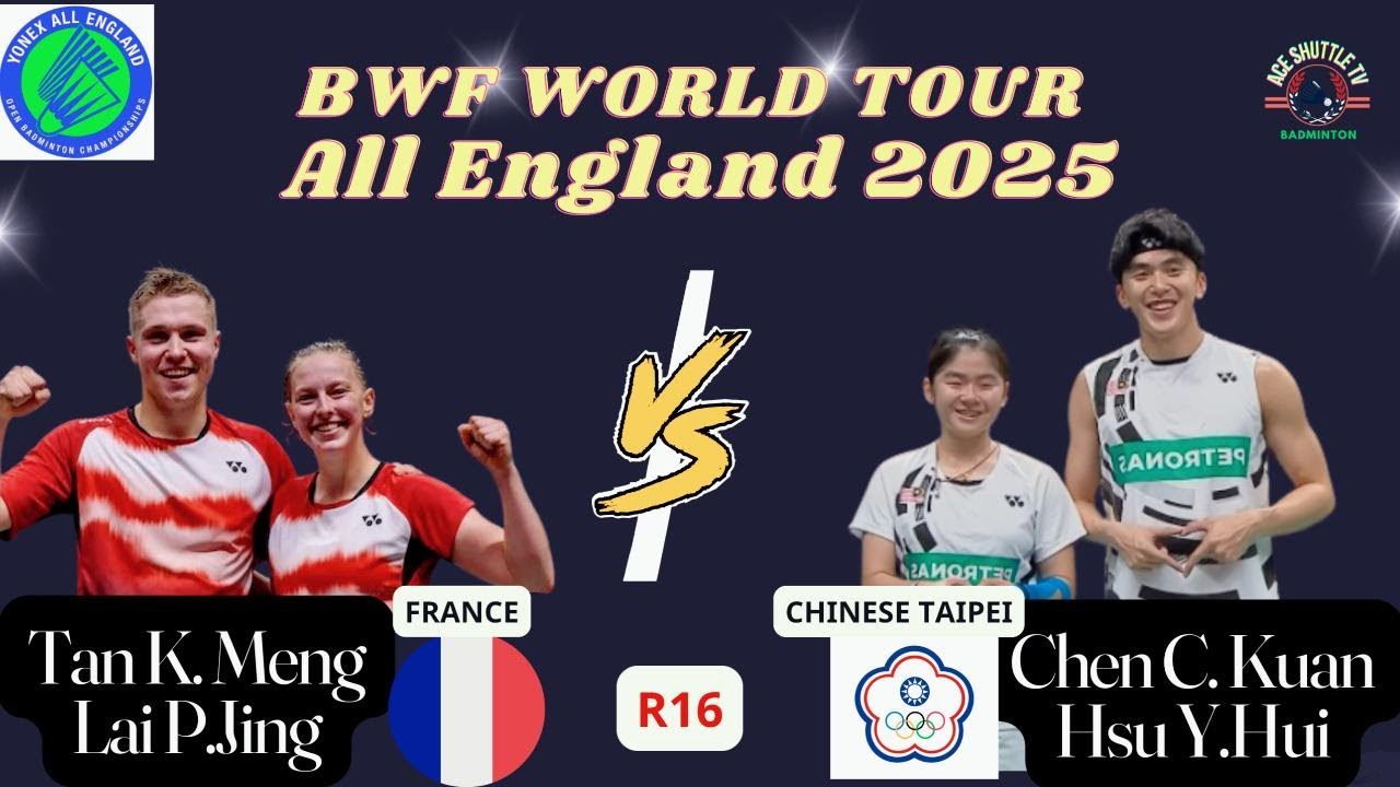 All England 2025 R16: Epic Chen Cheng Kuan/Hsu Yin-Hui vs Thom Gicquel ...