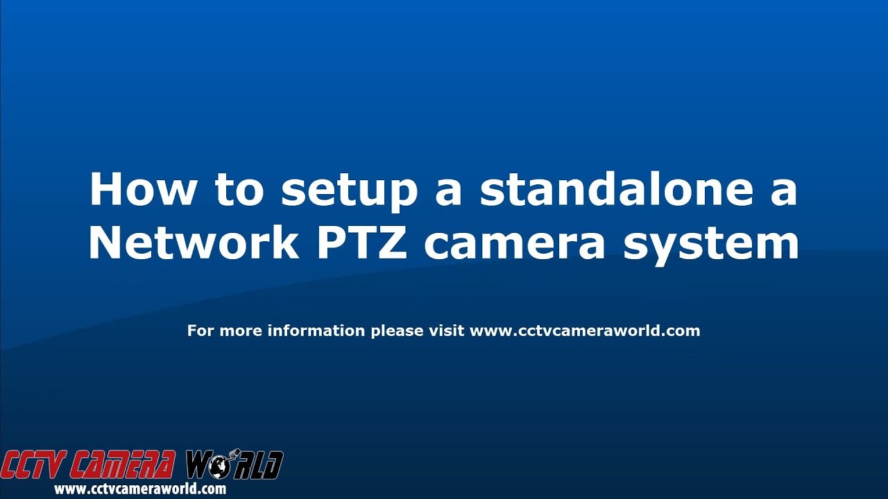 How to setup a standalone Network PTZ camera system - YouTube