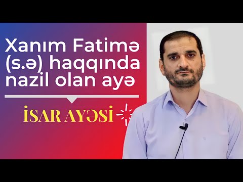 Xanım Fatimə (s.ə) haqqında nazil olan ayə - İsar ayəsi.  (Seyyid Elman)
