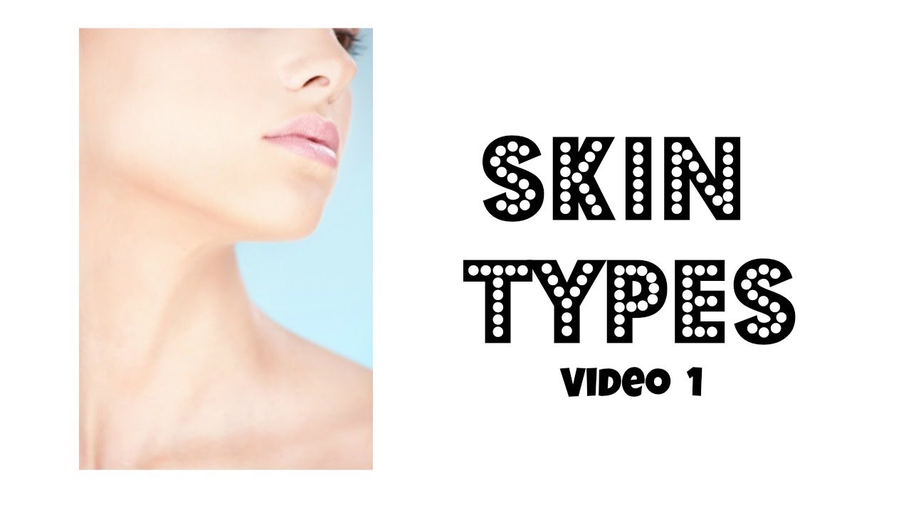 Makeup 101: Skin Types - YouTube