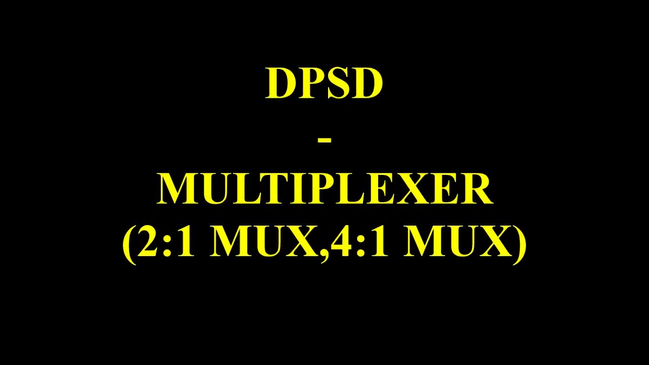 DPSD Unit 2 - MULTIPLEXER (2:1 MUX, 4:1 MUX) PART-1 - YouTube