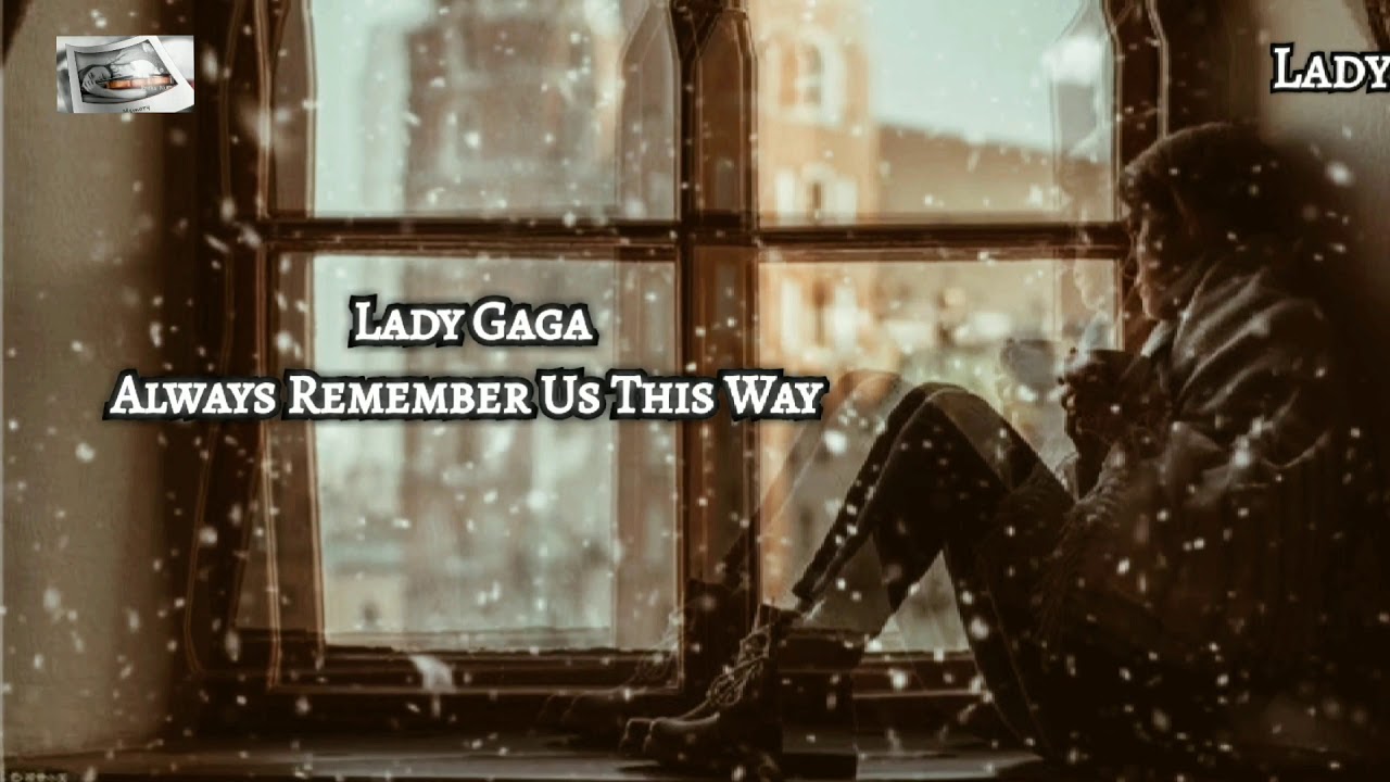 Lady Gaga Always Remember Us This Way 《1080p》 - YouTube