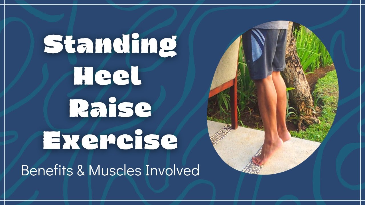 How To: Standing Heel Raise Exercise | Benefits and Muscles Used ...