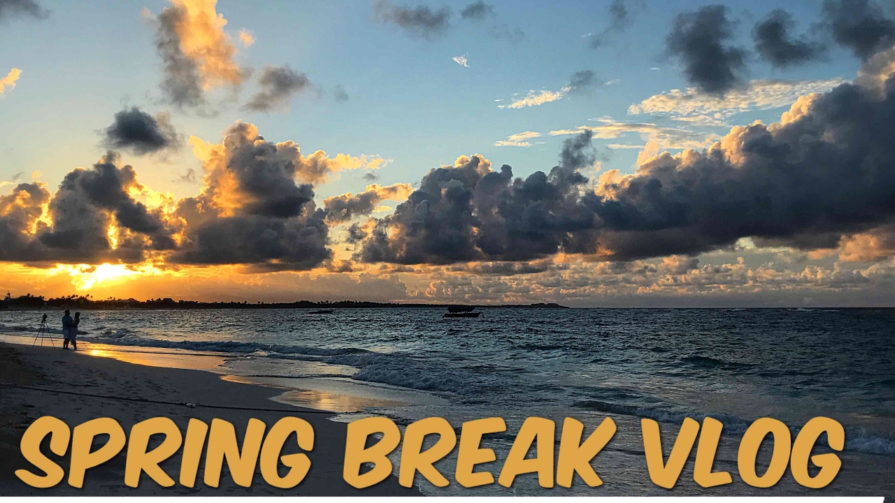 SPRING BREAK VLOG || DOMINICAN REPUBLIC - YouTube