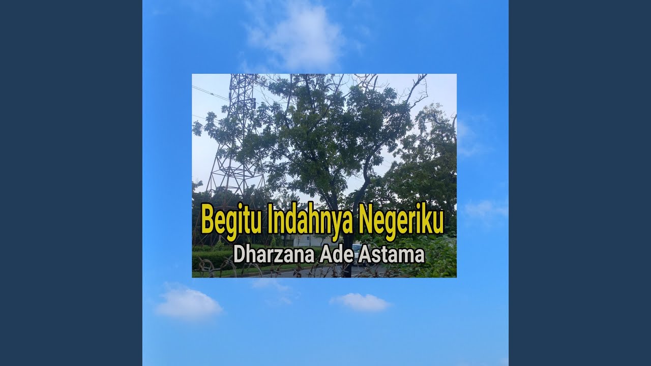 Begitu Indahnya Negeriku - YouTube