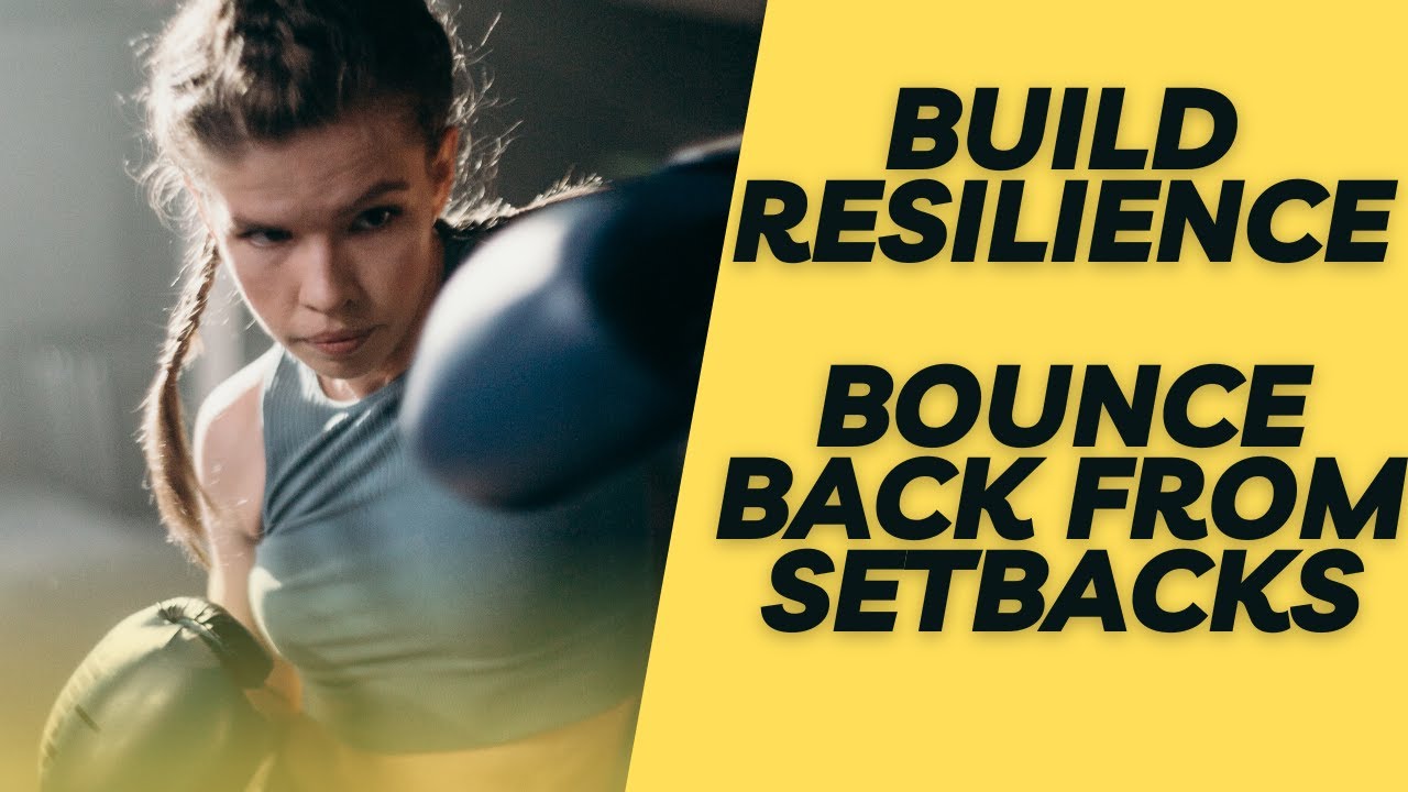 building resilience: how to bounce back from setbacks - YouTube