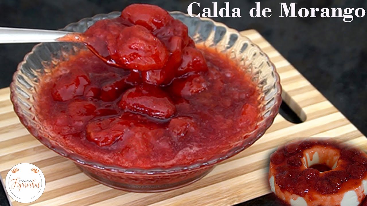 COMO FAZER CALDA DE MORANGO COM PEDAÇOS PARA USAR EM VÁRIAS SOBREMESAS ...