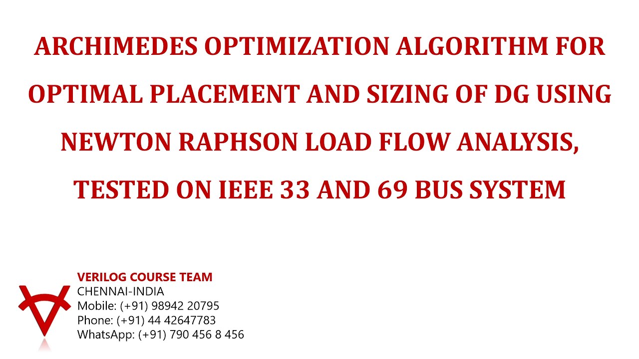 ARCHIMEDES OPTIMIZATION ALGORITHM-OPTIMAL PLACEMENT & SIZING OF DG-NEWTON RAPHSON LOAD FLOW ...