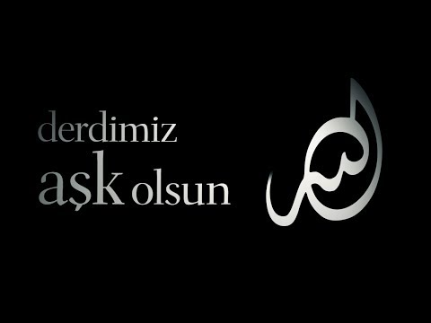 Derdimiz Aşk Olsun