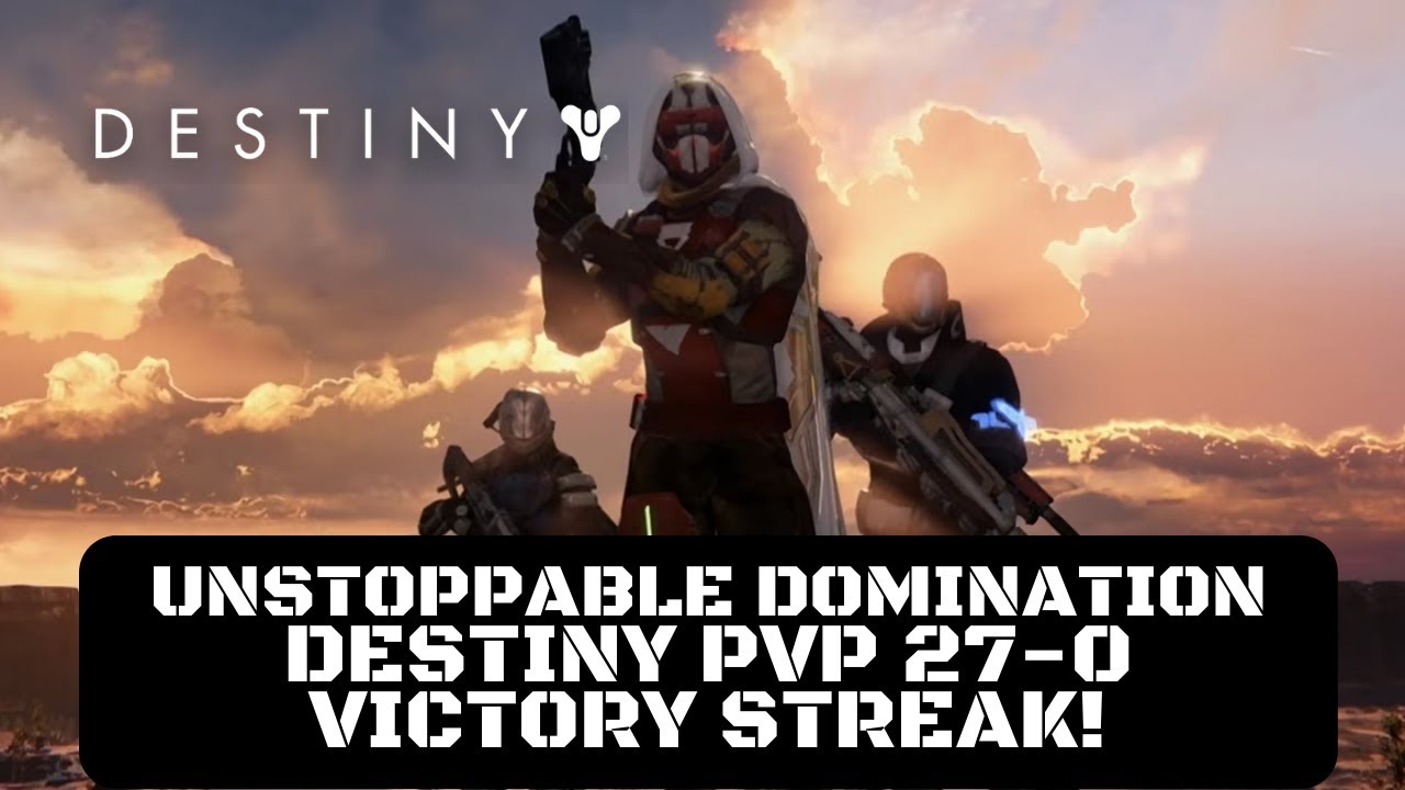 Unstoppable Domination Destiny PvP 27-0 Victory Streak! - YouTube