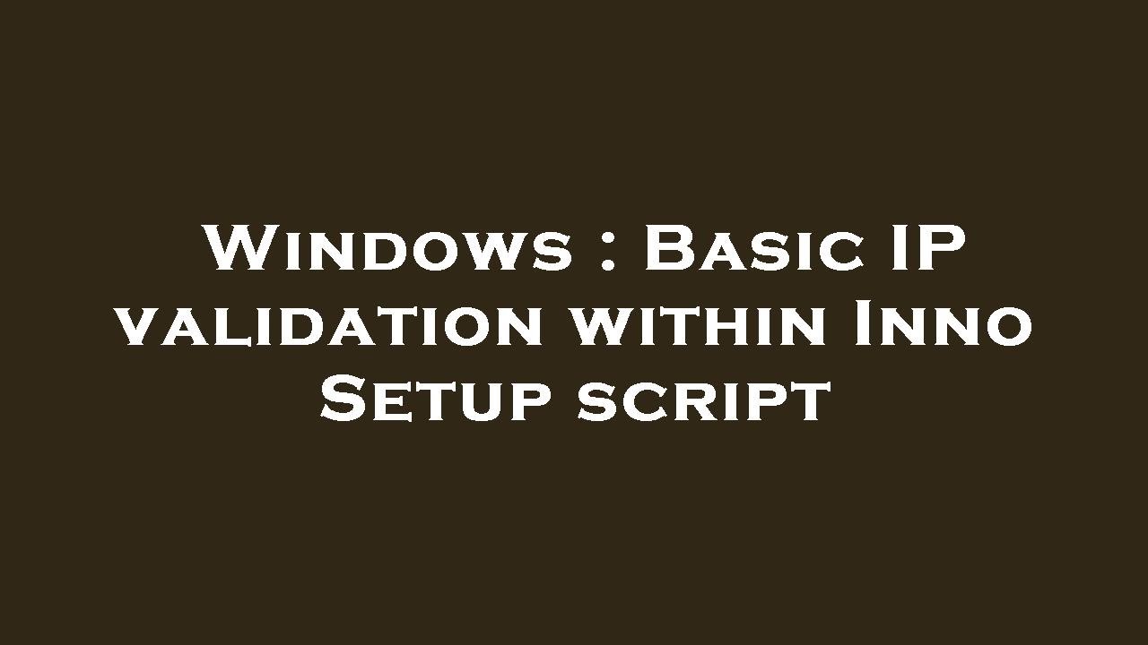 Windows : Basic IP validation within Inno Setup script - YouTube
