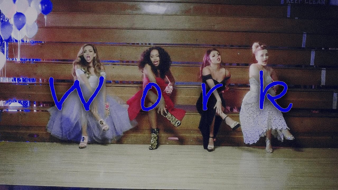 Little Mix || Work - YouTube