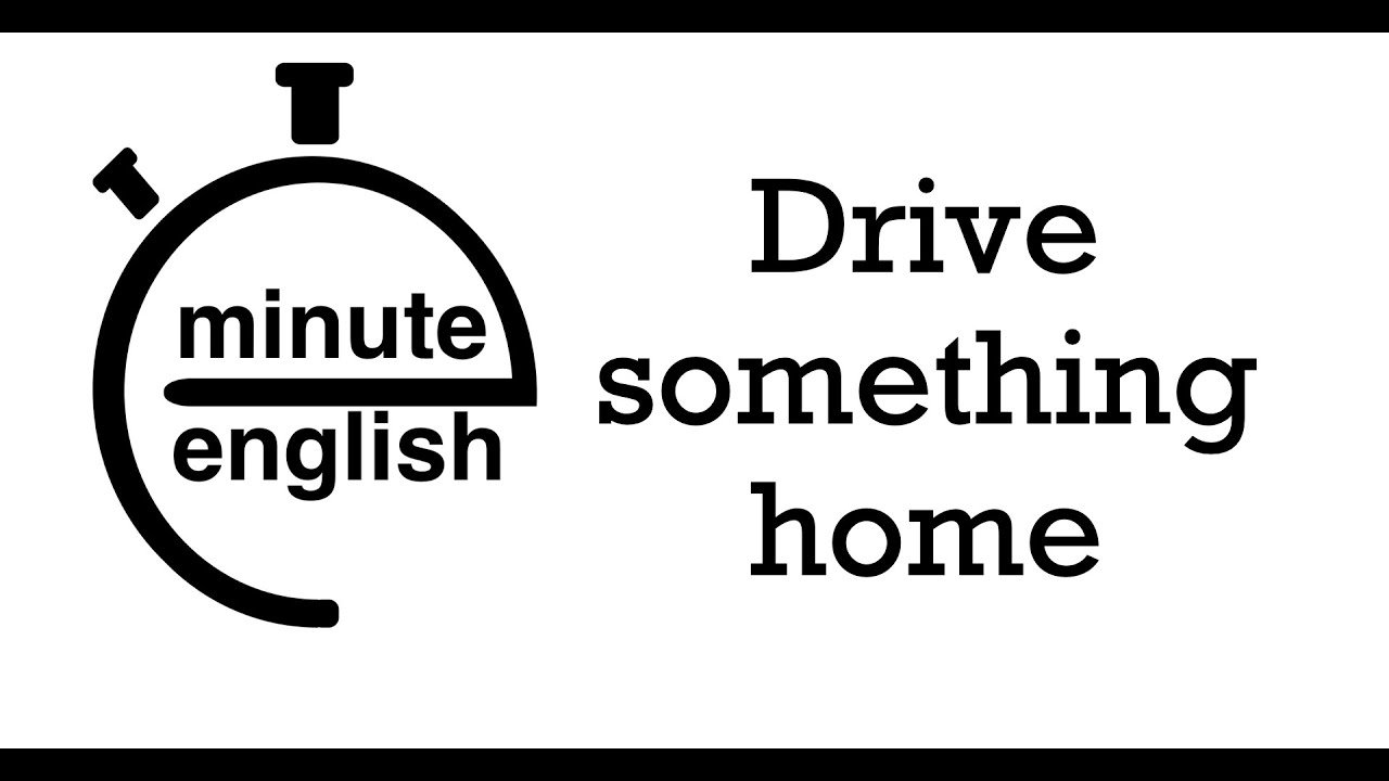 Minute English #394: Drive something home - YouTube
