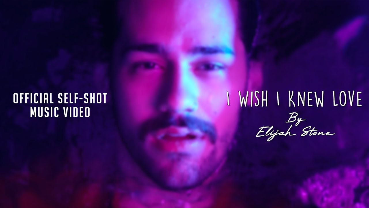 "I Wish I Knew Love" by Elijah Stone (Official Self-Shot music video ...