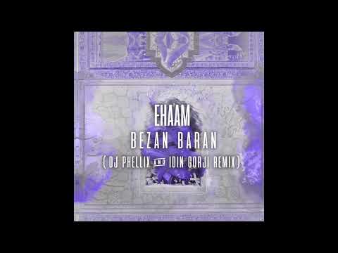  Ehaam - Bezan Baran (DJ Phellix & Idin Gorji Remix)