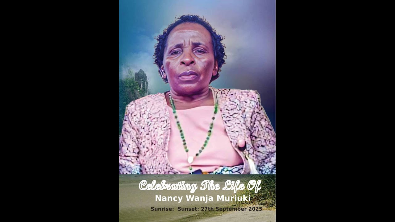 CELEBRATING THE LIFE OF Nancy Wanja Muriuki - YouTube
